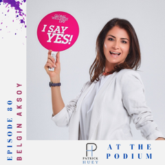 At the Podium with Patrick Huey | Belgin Aksoy – Global Wellness Day